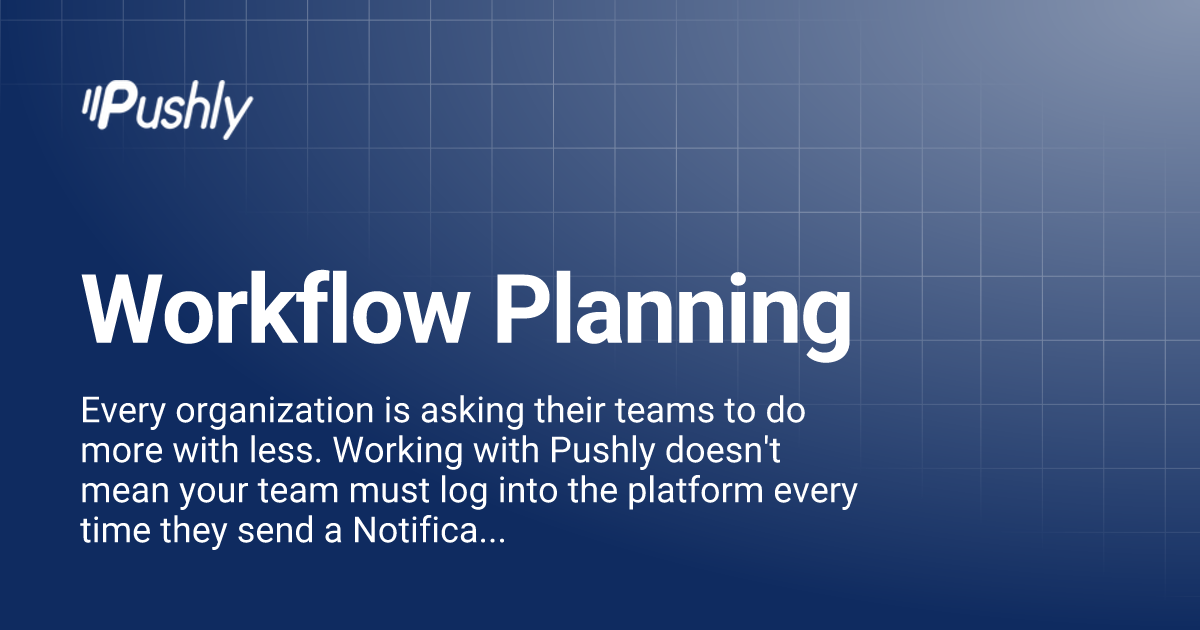Workflow Planning | Pushly