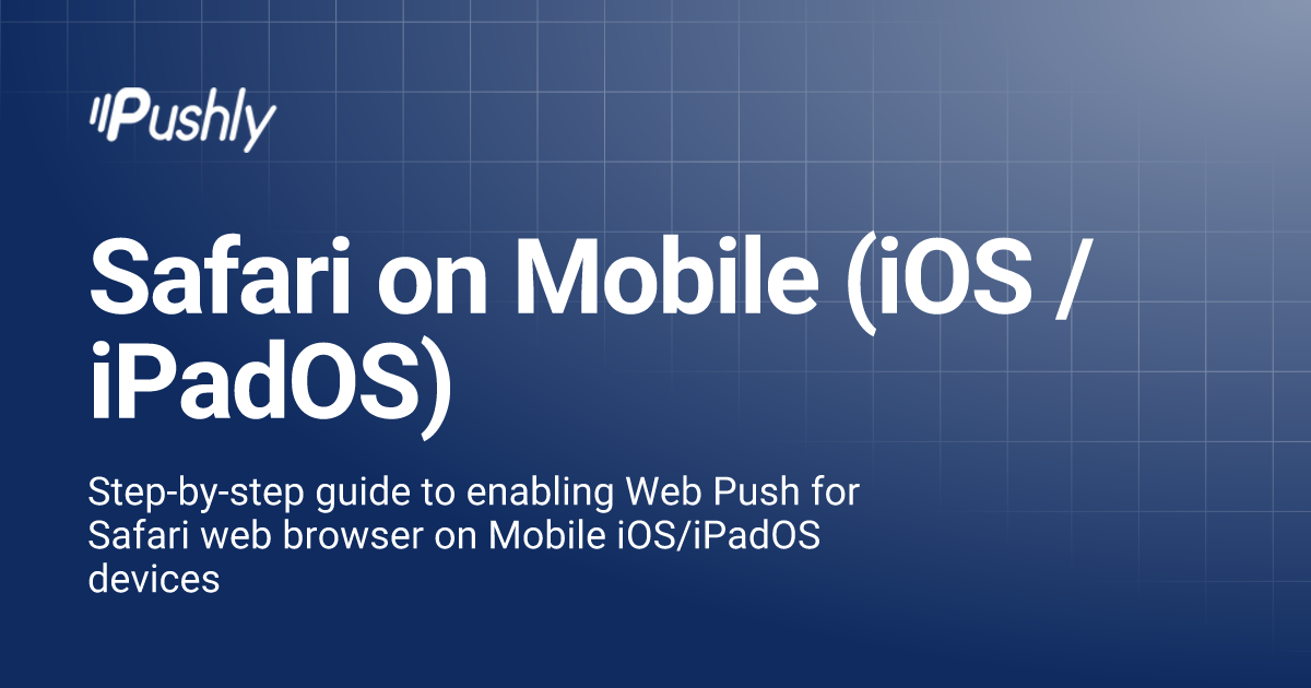 Safari on Mobile (iOS / iPadOS) | Pushly