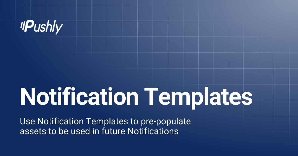 Notification Templates | Pushly