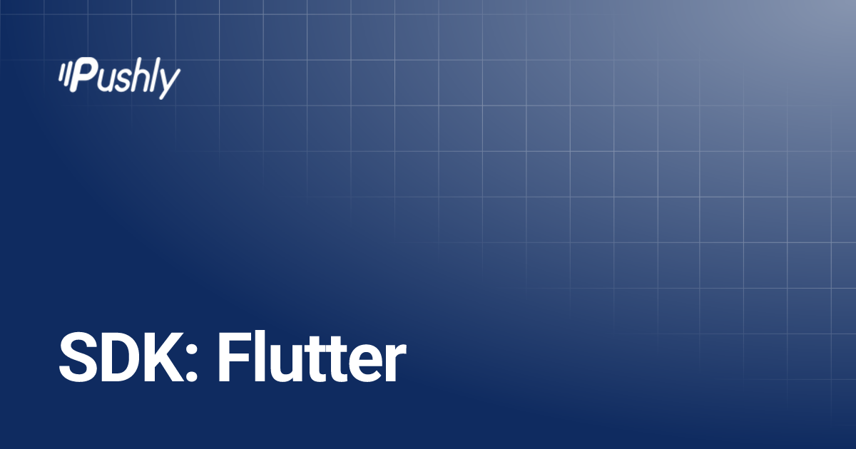 SDK: Flutter | Pushly