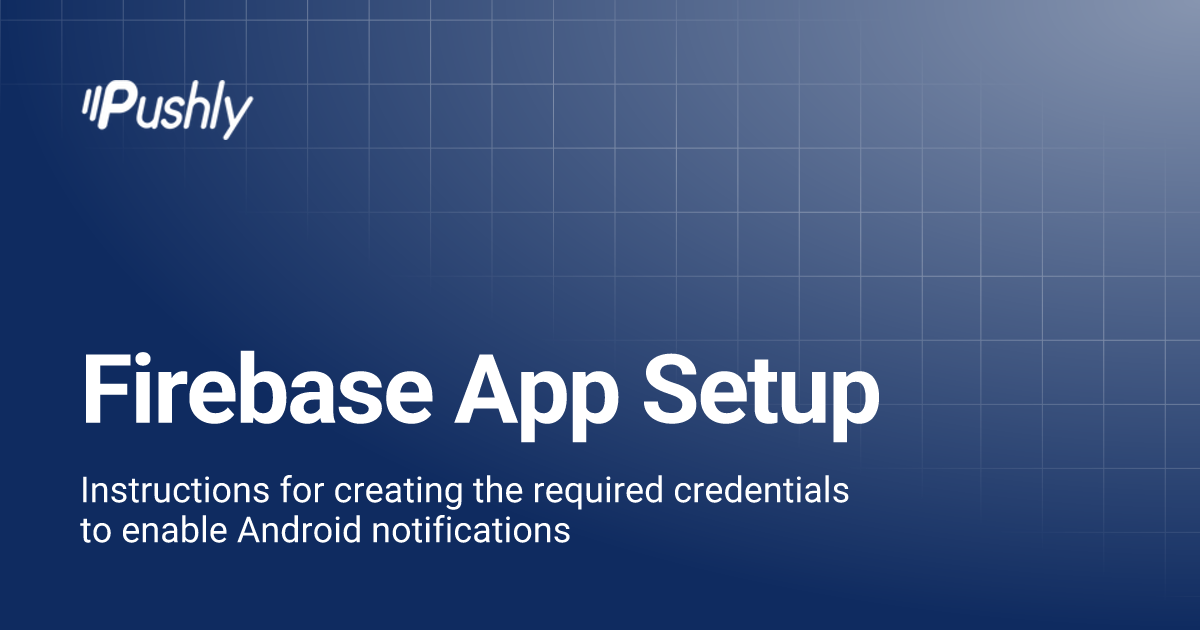 Firebase App Setup | Pushly