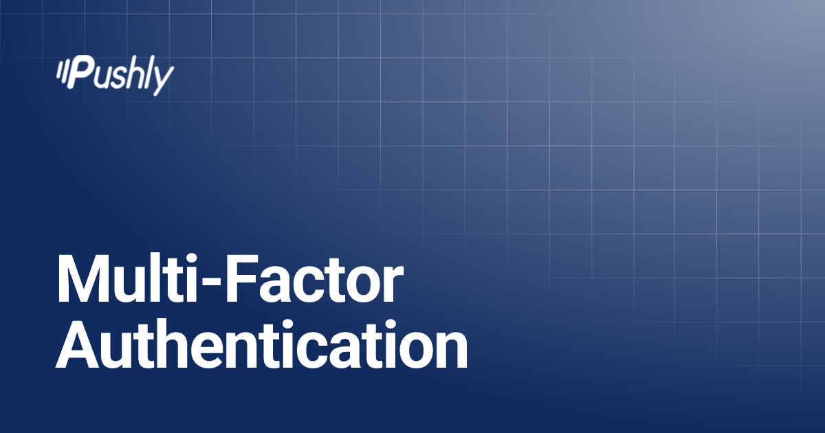 Multi-Factor Authentication | Pushly
