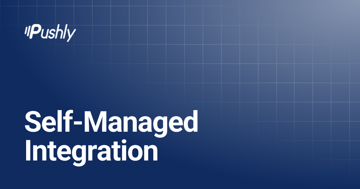 Self-Managed Integration | Pushly